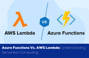 Azure Functions vs. AWS Lambda: The Ultimate Guide